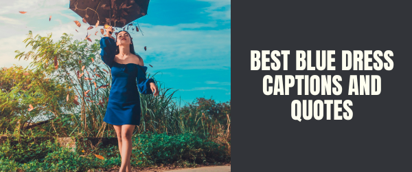 100+ Blue Dress Captions | Blue Dress Quotes | Updated 2023