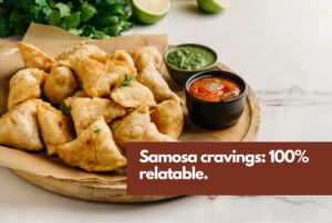 70+ Best Samosa Quotes | Samosa Captions | Updated 2025
