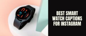 60+ Best Smart Watch Captions For Instagram | Updated 2024
