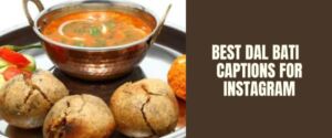 60+ Best Dal Bati Quotes & Captions | Updated 2024