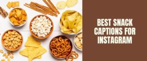 140+ Best Snack Captions & Quotes For Instagram | Updated 2024