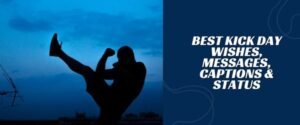 Happy Kick Day 2024: 85+ Best Wishes, Messages, Status & Captions