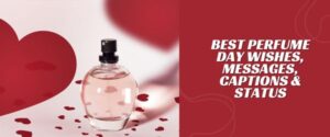 Perfume Day 2024: 80+ Best Wishes, Messages, Status & Captions
