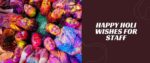 Happy Holi Wishes For Staff | Holi Messages For Staff