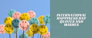 50+ International Happiness Day Quotes, Wishes, & Messages