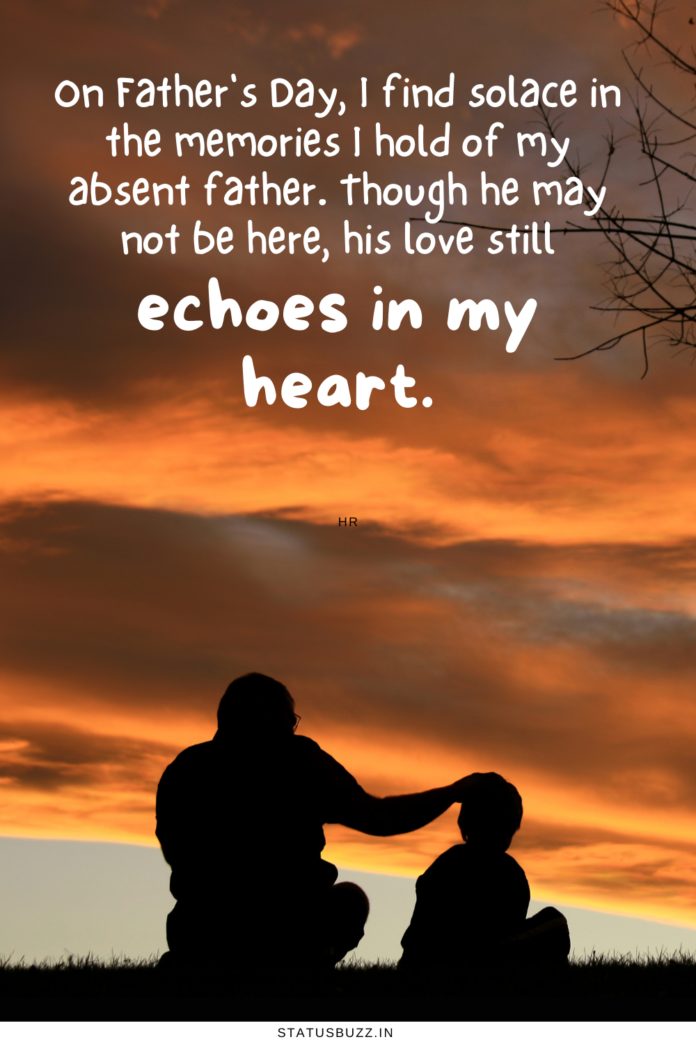 120+ Absent Father Quotes & Captions For Father’s Day - StatusBuzz