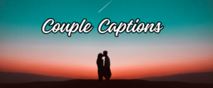 200 Couple Captions For Instagram - StatusBuzz