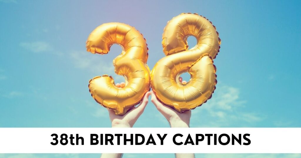 150+ Perfect 38th Birthday Captions - StatusBuzz