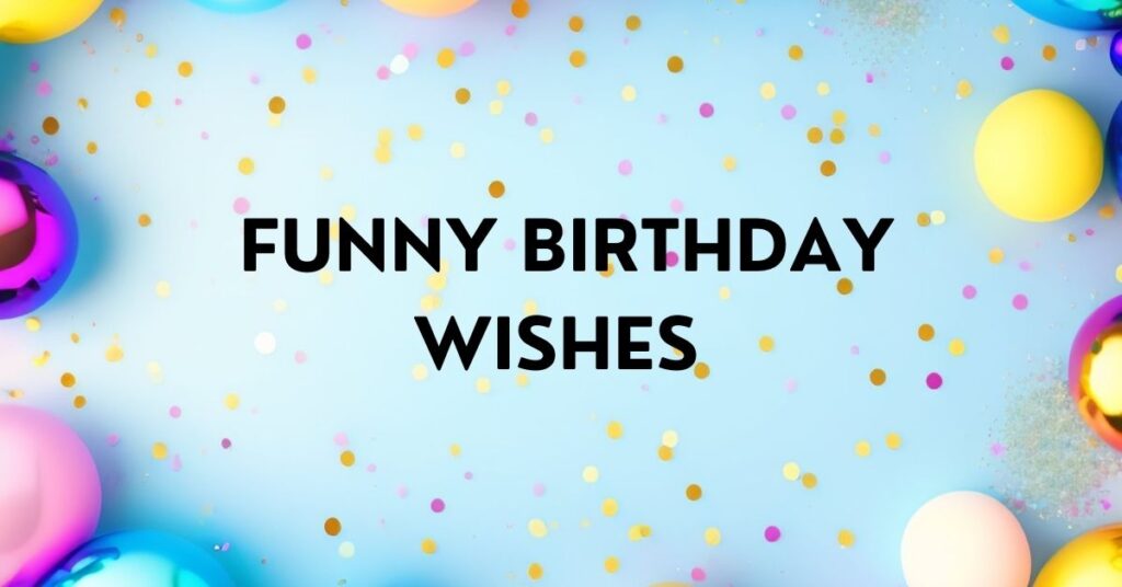 150+ Funny Birthday Wishes That Will Crack You Up - StatusBuzz