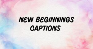 170+ New Beginnings Captions For Instagram - StatusBuzz
