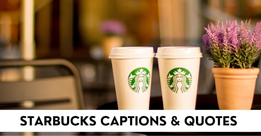 100+ Starbucks Captions & Quotes For Instagram - StatusBuzz