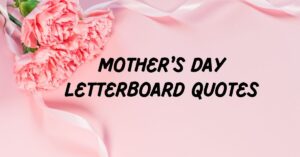 170 Beautiful Mother’s Day Letter Board Quotes - StatusBuzz