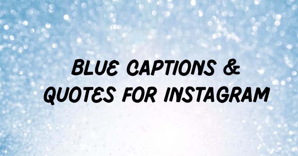 180+ Blue Captions & Quotes For Instagram - StatusBuzz