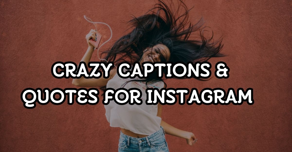 160+ Crazy Captions & Quotes For Instagram Posts - StatusBuzz
