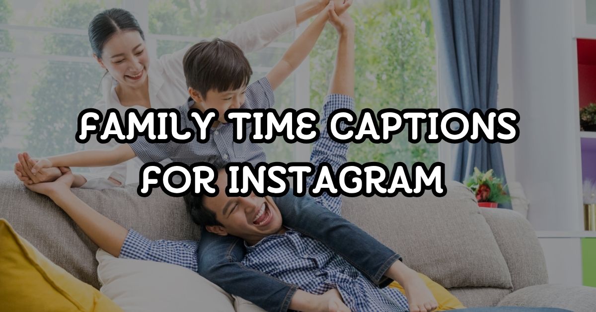 120+ Family Time Captions For Instagram Posts - StatusBuzz