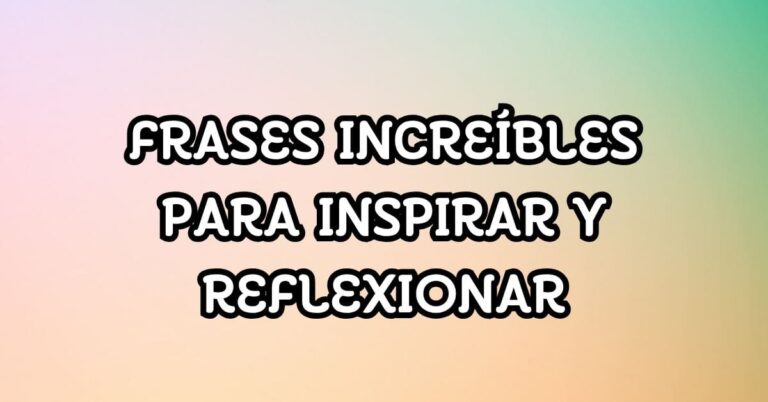 90+ Frases increíbles para inspirar y reflexionar - StatusBuzz