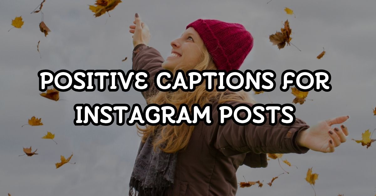 120+ Positive Captions For Instagram Posts - StatusBuzz