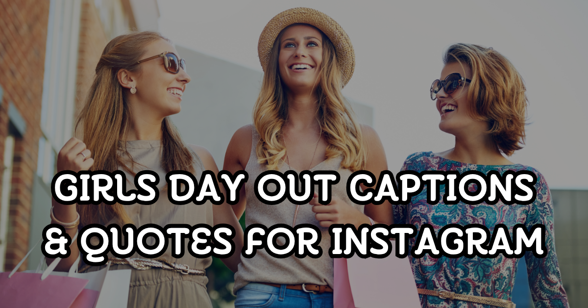 150+ Girls Day Out Captions & Quotes For Instagram - StatusBuzz
