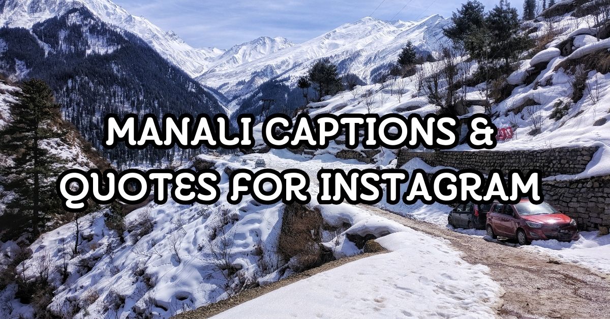 150+ Manali Captions & Quotes For Instagram Posts - StatusBuzz