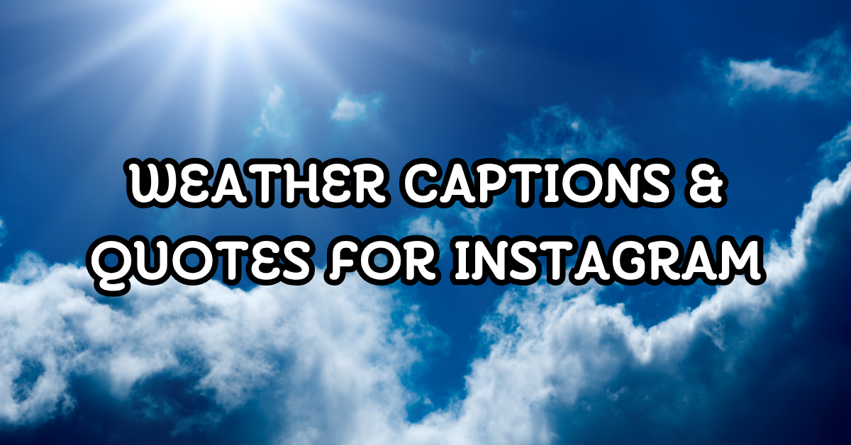 220+ Weather Captions & Quotes For Instagram - StatusBuzz