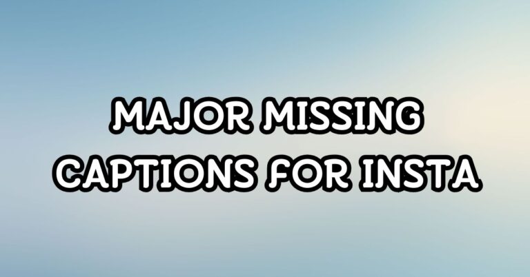 170+ Major Missing Captions For Instagram - StatusBuzz