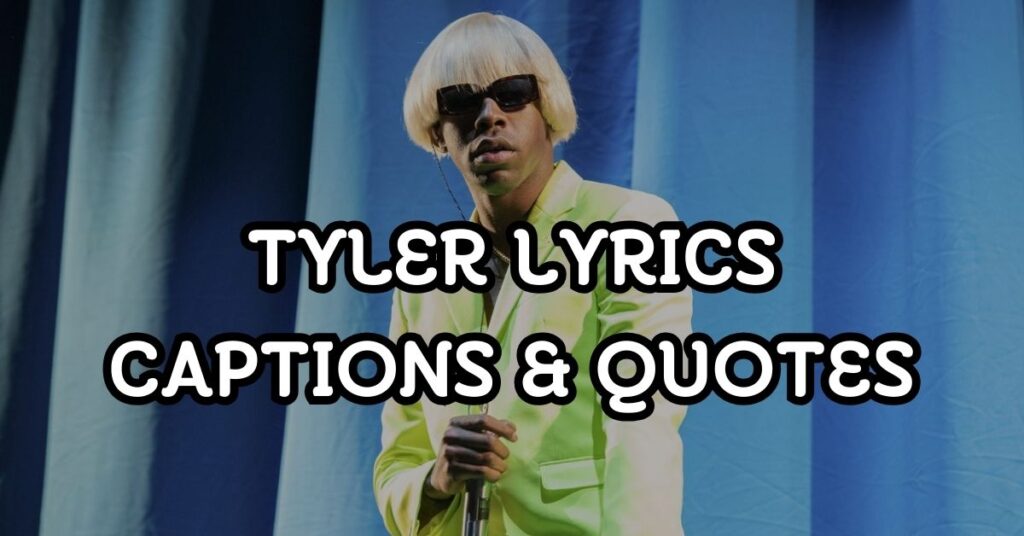 50+ Tyler Lyrics Captions & Quotes - StatusBuzz