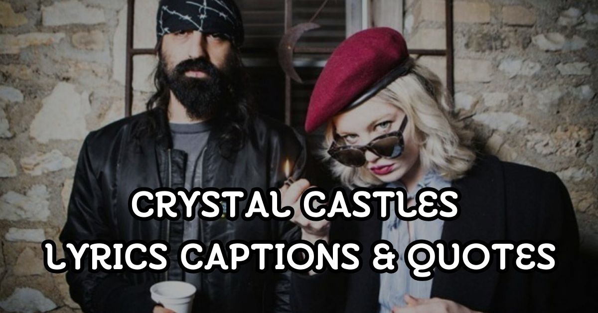 60+ Crystal Castles Lyrics Captions & Quotes - StatusBuzz