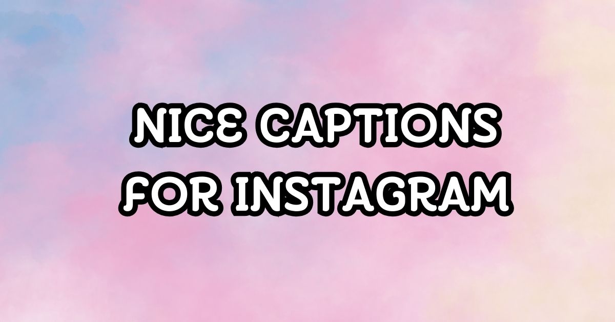 150+ Nice Captions For Instagram Posts - StatusBuzz