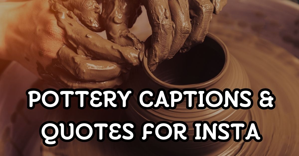 150+ Pottery Captions & Quotes For Instagram - StatusBuzz