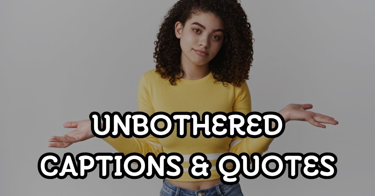 140+ Unbothered Captions & Quotes For Instagram - StatusBuzz