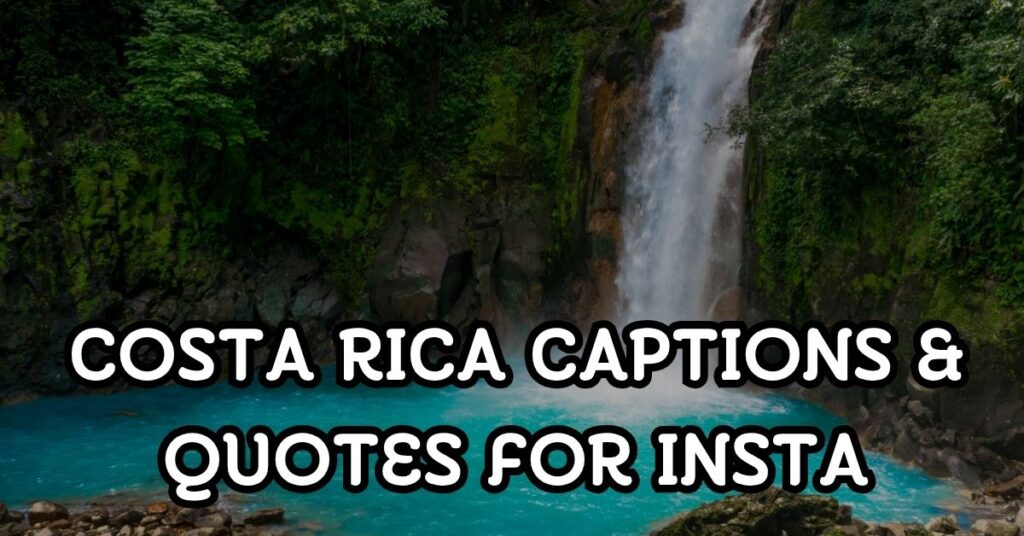 150+ Costa Rica Captions & Quotes For Instagram - StatusBuzz